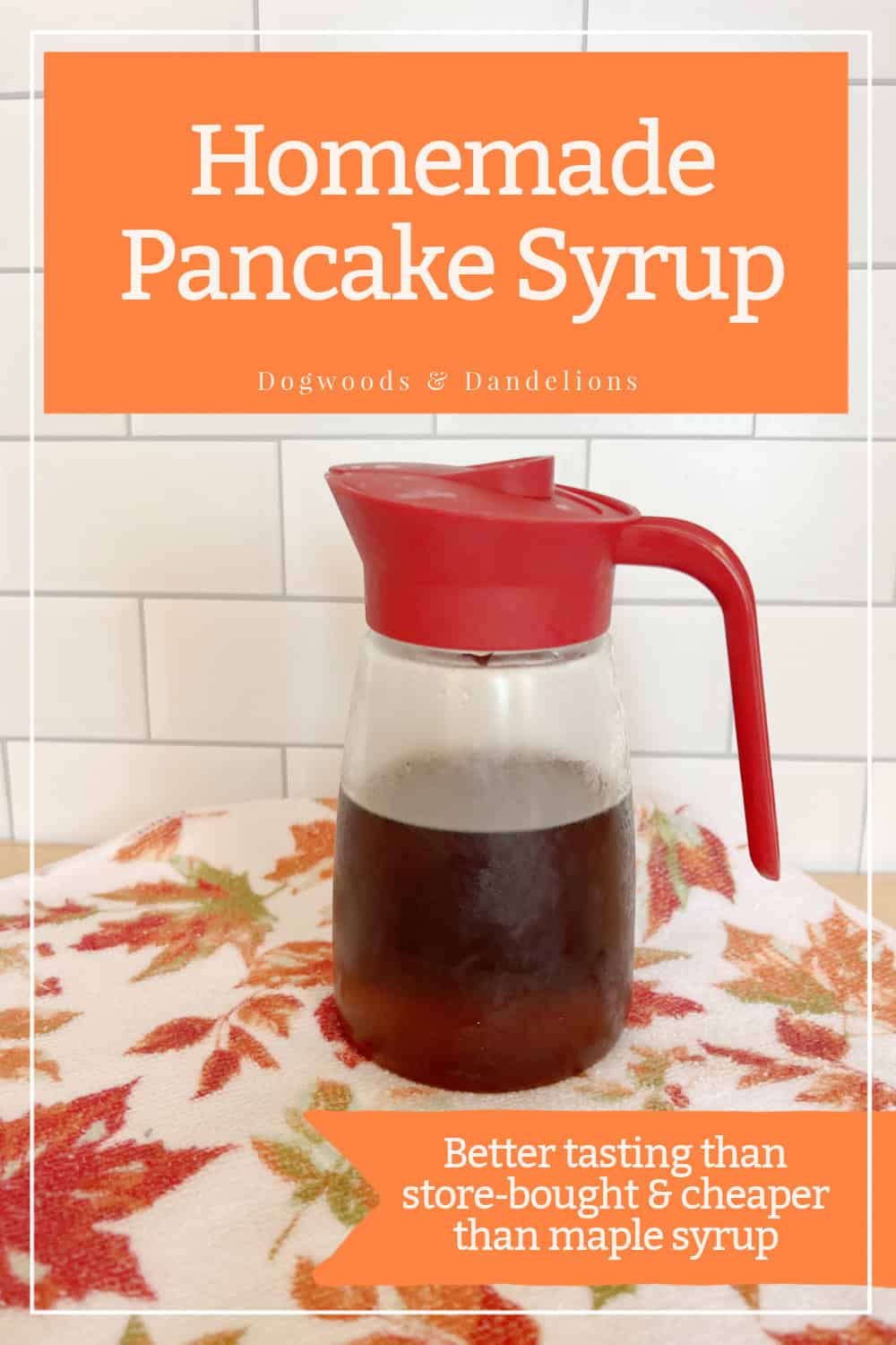 Homemade Pancake Syrup – Dogwoods & Dandelions